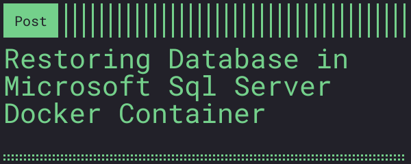Restoring Database In Microsoft Sql Server Docker Container 2390